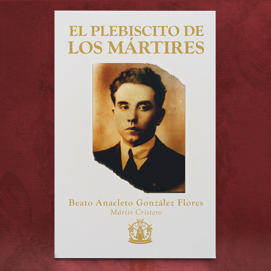 El Plebiscito de los Mártires - Anacleto González Flores – María ...